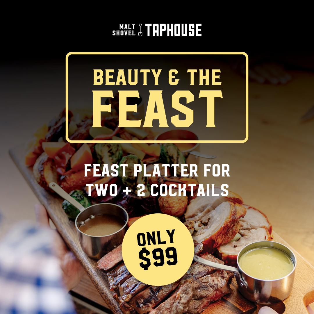 Beauty & The Feast - Malt Shovel Taphouse